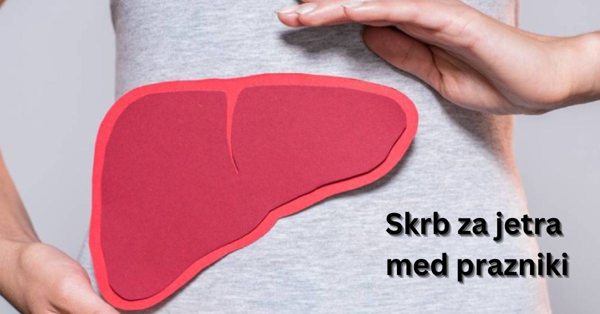 Skrb za jetra med prazniki - Triglav Zdravje